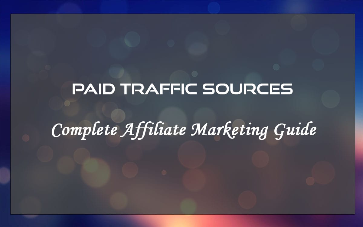 Paid Traffic Sources - Complete Affiliate Marketing Guide